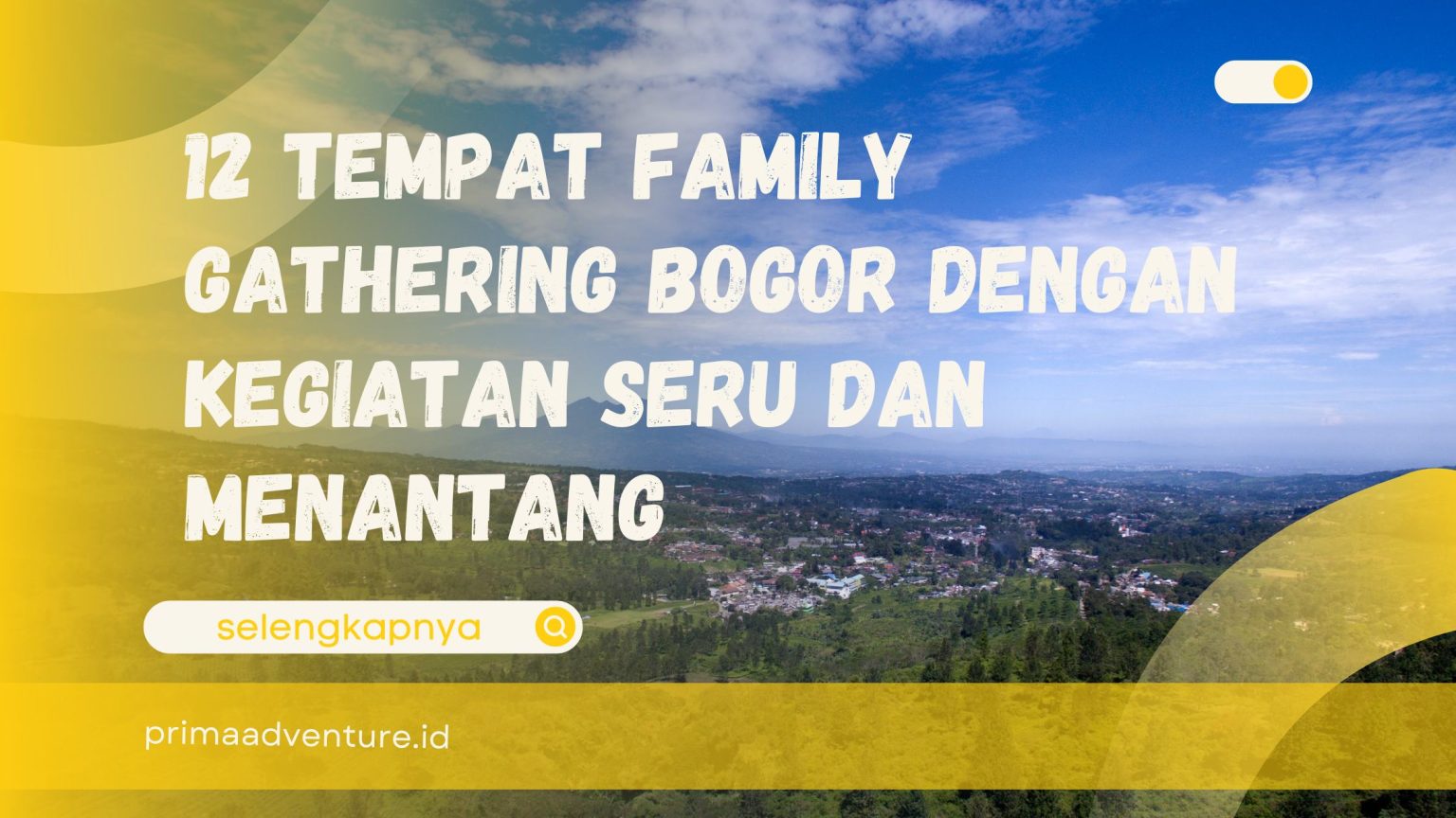 12 Tempat Family Gathering Bogor dengan Kegiatan Seru dan Menantang ...