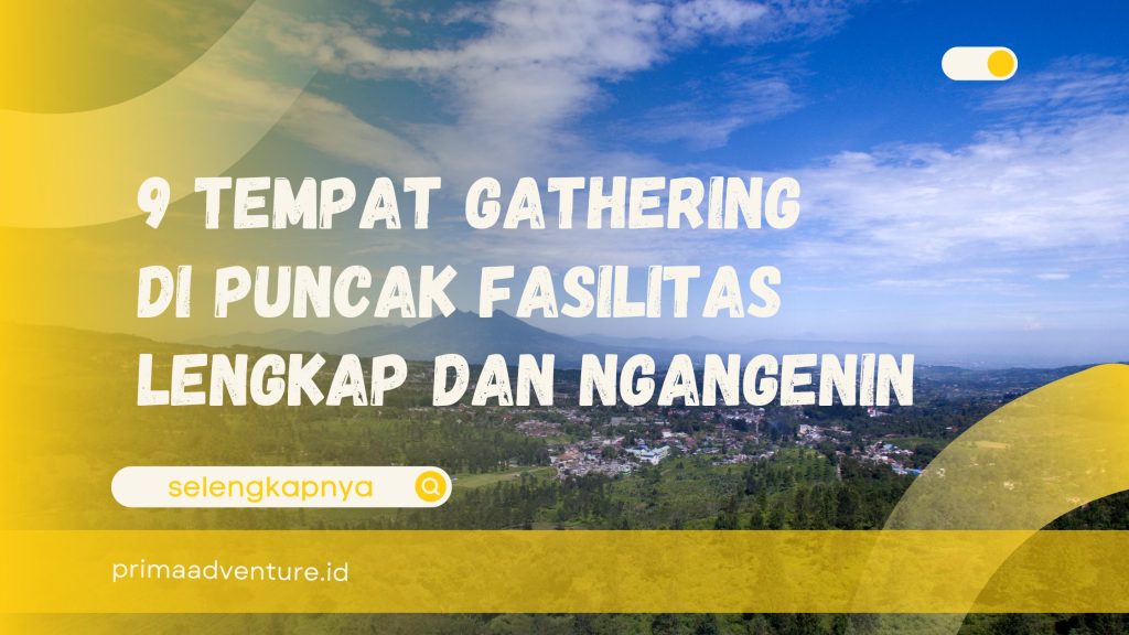 9 Tempat Gathering di Puncak Fasilitas Lengkap dan Ngangenin - Prima ...